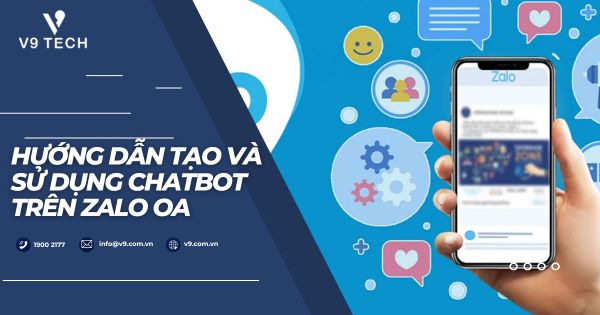 Hướng dẫn tạo và sử dụng Chatbot trên Zalo OA